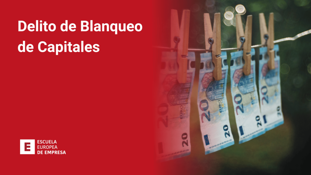 Delito de Blanqueo de Capitales - Escuela Europea de Empresa